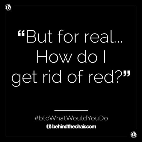 What Would You Do Getting Rid Of Red Haircolor For Hair