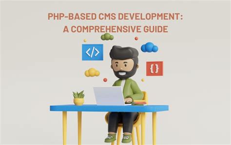 Php Based Cms Development A Comprehensive Guide