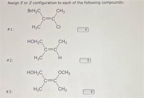 Solved Assign E Or Z Configuration To Each Of The Following