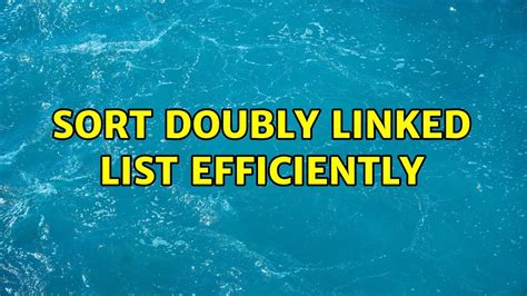 Sort Doubly Linked List Efficiently 2 Solutions YouTube