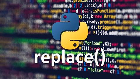 Tutorial Cómo Usar Replace En Python Para Transformar Textos Fácilmente