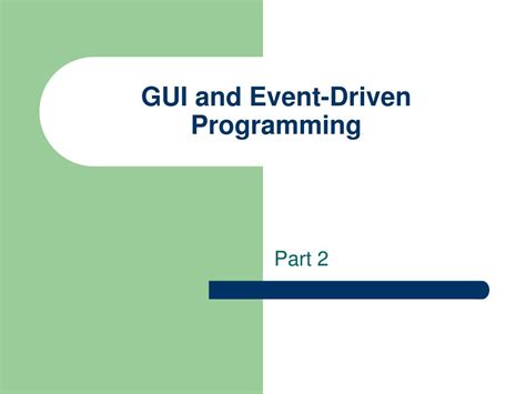 Ppt Gui And Event Driven Programming Powerpoint Presentation Free