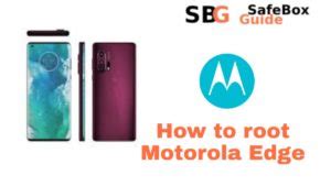 How To Root Motorola Edge Updated 3 Easy Methods