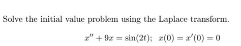 Solved Solve The Initial Value Problem Using The Laplace