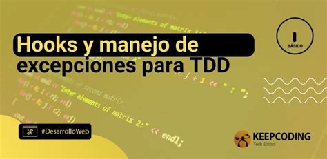Hooks y manejo de excepciones para TDD Guía 2025