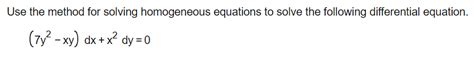 Use The Method For Solving Homogeneous Equations To
