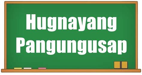 Hugnayang Pangungusap Ang Kahulugan At Mga Halimbawa Nito