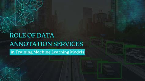 Role Of Data Annotation Services In Training Machine Learning Models Ppt