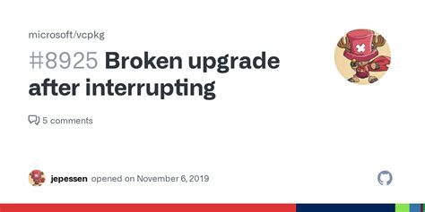 Broken Upgrade After Interrupting · Issue 8925 · Microsoftvcpkg · Github