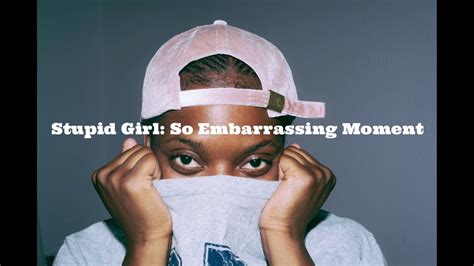 Stupid Girl So Embarrassing Moment Funny Video Youtube