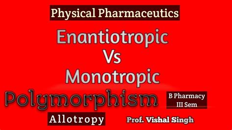 Polymorphism Enantiotropic Vs Monotropic Polymorph Difference Youtube