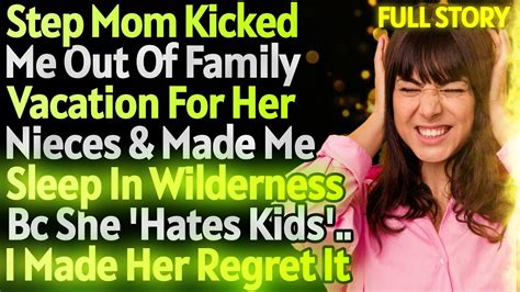 Step Mom Kicked Me Out Of Vacation For Her Nieces And Made Me Sleep On
