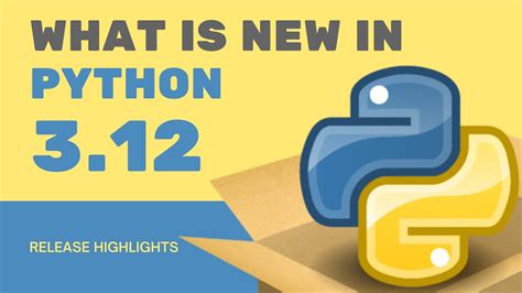 What Is New In Python 312 Release Highlights In 6 Minutes Youtube