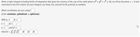 Solved Write A Triple Integral Including Limits Of