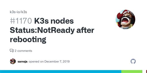 K3s Nodes Statusnotready After Rebooting · Issue 1170 · K3s Iok3s