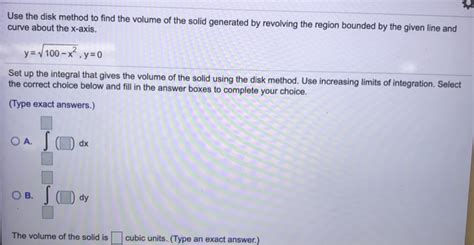 Solved Use The Disk Method To Find The Volume Of The Solid Chegg Com