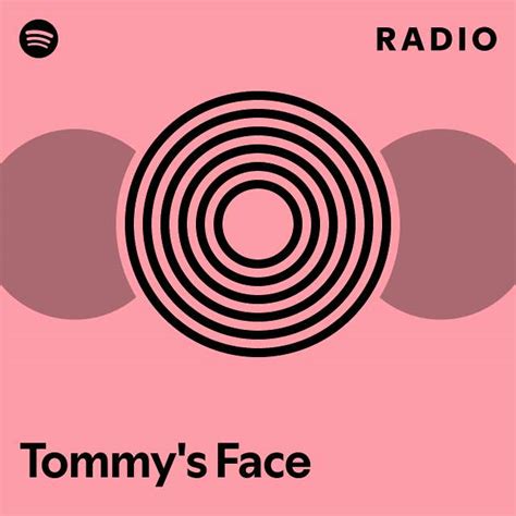 Tommys Face Radio Playlist By Spotify Spotify