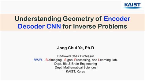 Understanding Geometry Of Encoder Decoder Cnns For Inverse Problems Speaker Deck