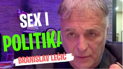 Sex I Politika Branislava LeČiĆa Youtube
