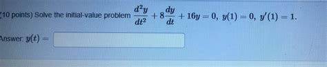 Solved 10 ﻿points ﻿solve The Initial Value Problem