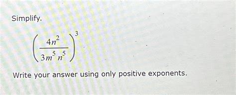 Solved Simplify 4n23m5n5 3Write Your Answer Using Only Chegg