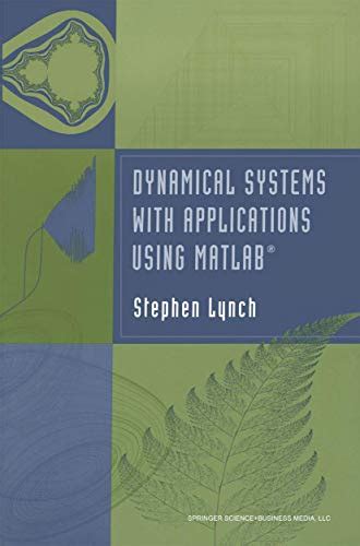 Dynamical Systems With Applications Using Matlab Stephen Lynch 9780817643218 Abebooks