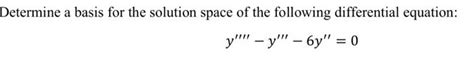 Solved Determine A Basis For The Solution Space Of The Chegg