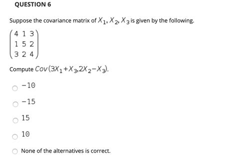 Solved Question 6 Suppose The Covariance Matrix Of X1 X2