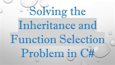 Solving The Inheritance And Function Selection Problem In C Youtube