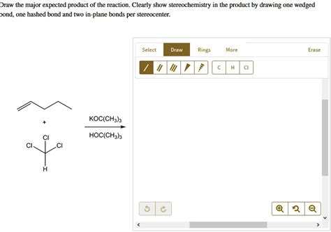Solved Draw The Major Expected Product Of The Reaction Clearly Show Stereochemistry In The
