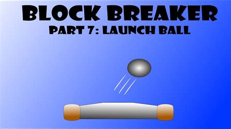 Block Breaker Part 7 Unity Tutorial How To Launch The Ball Youtube