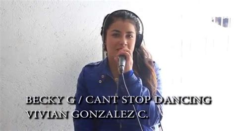 Becky Gcant Stop Dancing Cover ♥ Youtube