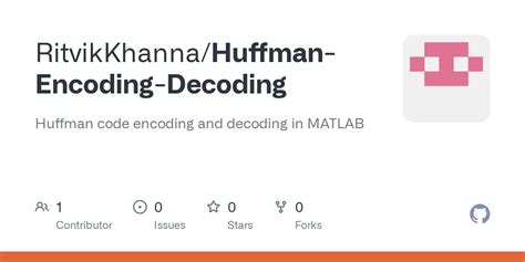 Github Ritvikkhannahuffman Encoding Decoding Huffman Code Encoding And Decoding In Matlab