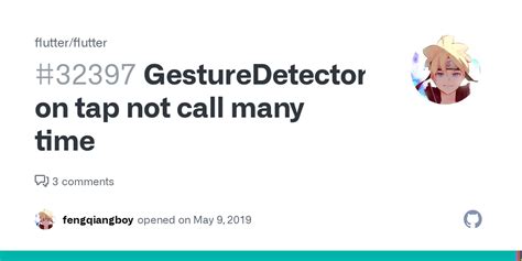 Gesturedetector On Tap Not Call Many Time · Issue 32397 · Flutterflutter · Github