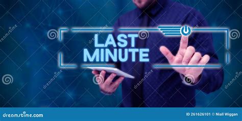 Text Sign Showing Last Minute Business Concept Done Or Occurring At The Latest Possible Time