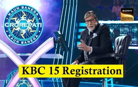 Kbc 15 Registration Start Date Time Apply For Kaun Banega Crorepati 2023 How To Auditionvilla