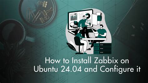 How To Install Zabbix On Ubuntu 2404 And Configure It Ssd Nodes