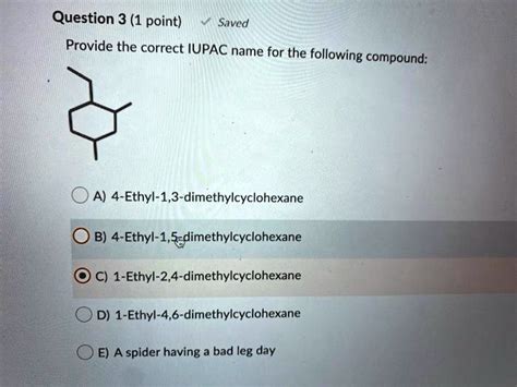 Solved Question 3 1 Point Saved Provide The Correct Iupac Name For The Following Compound A