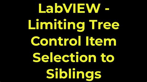 Labview Limiting Tree Control Item Selection To Siblings Youtube