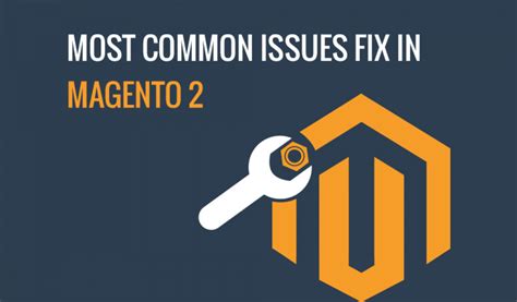 Solved How To Fix Most Common Issues In Magento 2