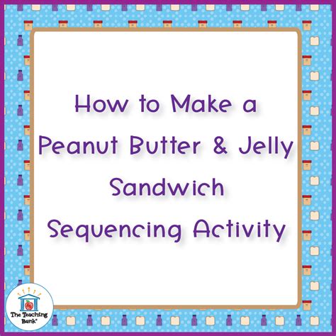 Peanut Butter And Jelly Sandwich Sequencing Activity Free The