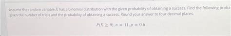 Solved Assume The Random Variable X Has A Binomial