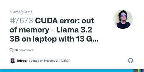 Cuda Error Out Of Memory Llama 32 3b On Laptop With 13 Gb Ram · Issue 7673 · Ollamaollama