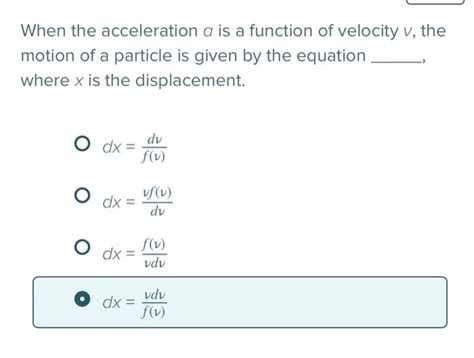 solved when the acceleration a is a function of velocity v
