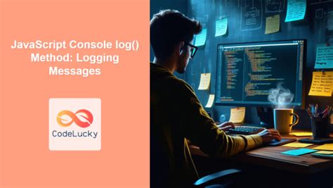 Javascript Console Group Method Grouping Log Messages Codelucky