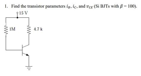 Solved 1 Find The Transistor Parameters Ib Ic And