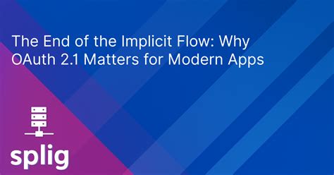 The End Of The Implicit Flow Why OAuth Matters For Modern Apps