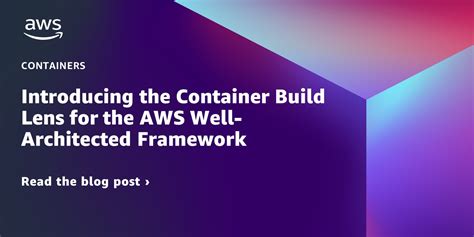 Introducing The Container Build Lens For The Aws Well Architected