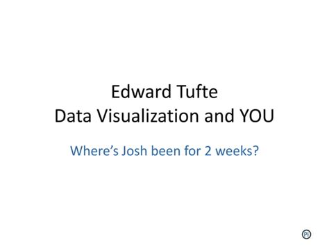 Tufte Data Visualization And You Ppt