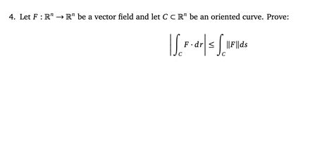 Solved Let F Rn Rn Be A Vector Field And Let C Rn Be Chegg